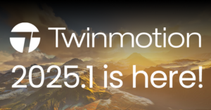 Twinmotion 2025.1 is here!
